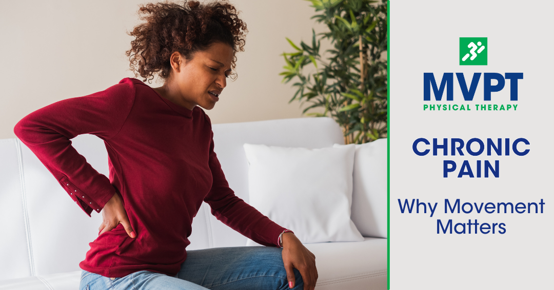 Chronic Pain? Why Movement Matters - MVPT Physical Therapy